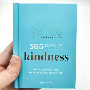 365 Days of Kindness: Daily Guidance for Happiness and Gratitude