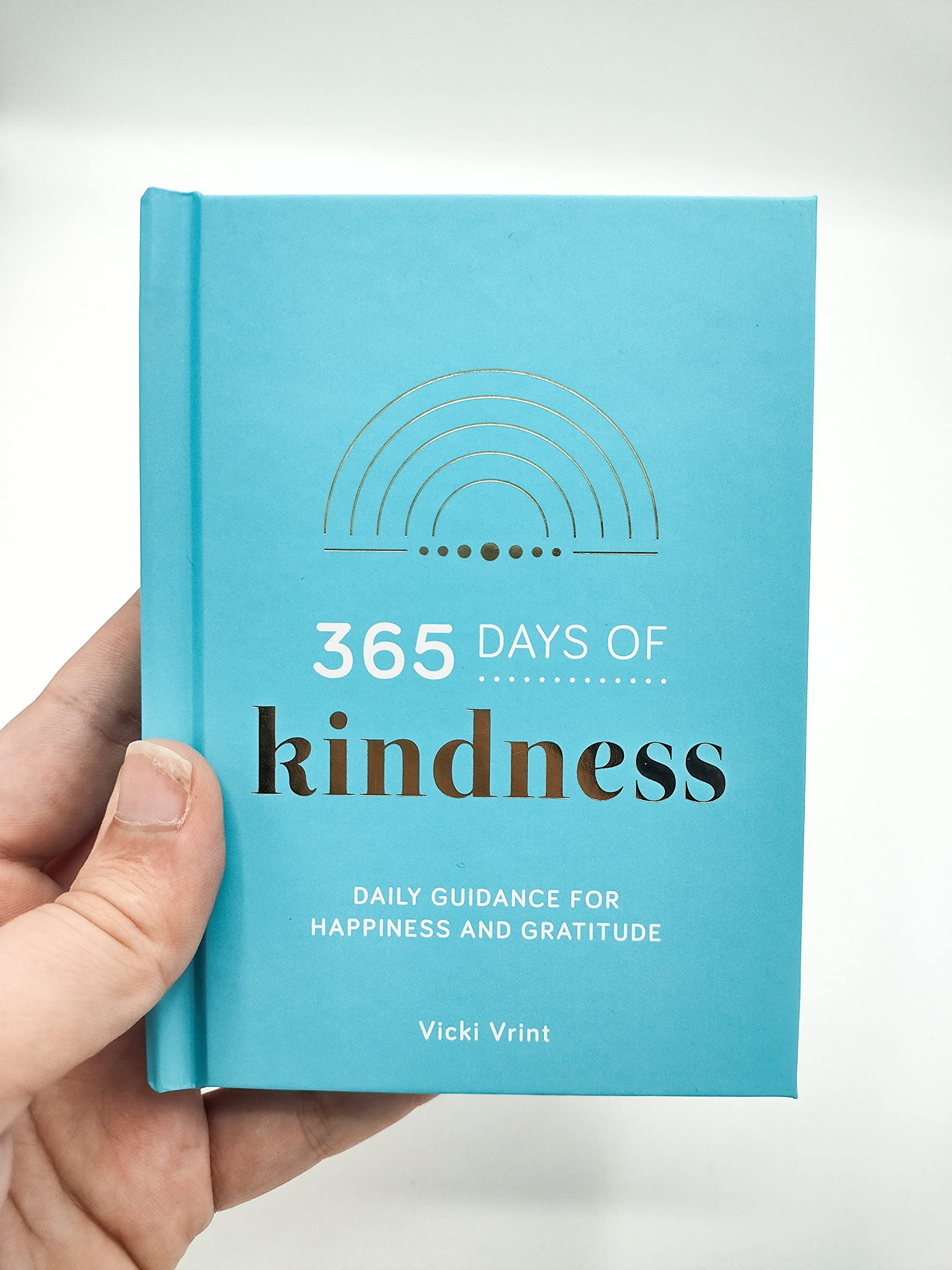 365 Days of Kindness: Daily Guidance for Happiness and Gratitude