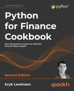 python for finance cookbook - second edition: over 80 powerful recipes for effective financial data analysis