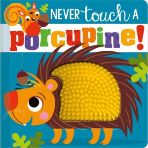 never touch a porcupine!