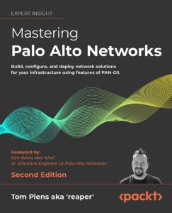 mastering palo alto networks - second edition: build, configure, and deploy network solutions for your infrastructure using features of pan-os