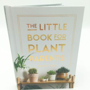 The Little Book for Plant Parents: Simple Tips to Help You Grow Your Own Urban Jungle