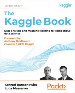 the kaggle book: data analysis and machine learning for competitive data science