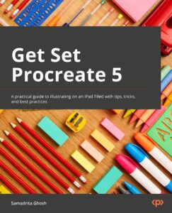 get set procreate 5: a practical guide to illustrating on an ipad filled with tips, tricks, and best practices