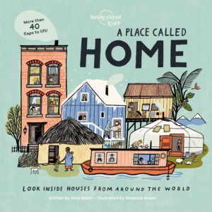 a place called home: look inside houses around the world (lonely planet kids)