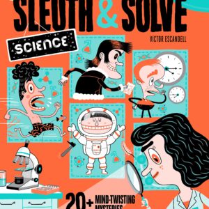 Sleuth & Solve: Science: 20+ Mind-Twisting Mysteries