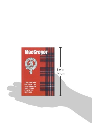 The MacGregor: The Origins of the Clan MacGregor and Their Place in History (Scottish Clan Mini-Book)