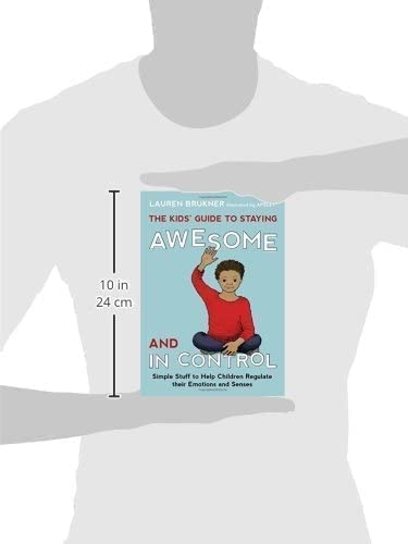 The Kids' Guide to Staying Awesome and In Control: Simple Stuff to Help Children Regulate their Emotions and Senses