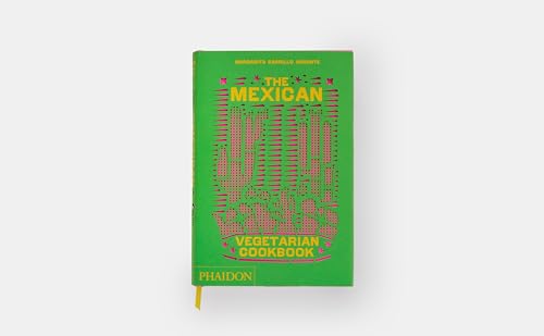 The Mexican Vegetarian Cookbook: 400 authentic everyday recipes for the home cook