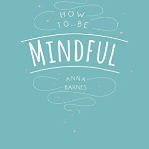 How to Be Mindful