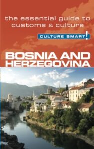 bosnia & herzegovina - culture smart!: the essential guide to customs & culture