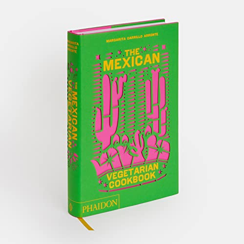 The Mexican Vegetarian Cookbook: 400 authentic everyday recipes for the home cook