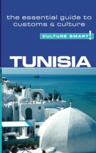 tunisia - culture smart!: the essential guide to customs & culture