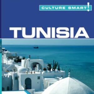 Tunisia - Culture Smart!: The Essential Guide to Customs & Culture