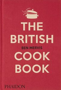 the british cookbook: authentic home cooking recipes from england, wales, scotland, and northern ireland