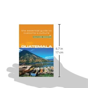 Guatemala - Culture Smart!: The Essential Guide to Customs & Culture