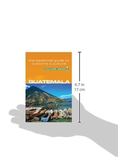 Guatemala - Culture Smart!: The Essential Guide to Customs & Culture