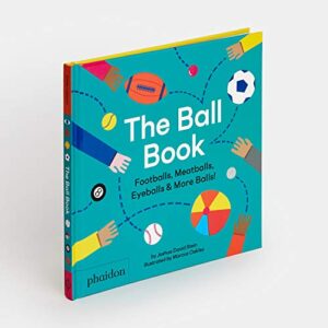 The Ball Book: Footballs, Meatballs, Eyeballs & More Balls!