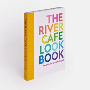 The River Cafe Look Book, Recipes for Kids of all Ages