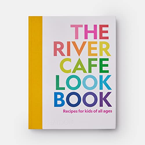 The River Cafe Look Book, Recipes for Kids of all Ages