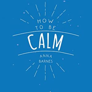 How to Be Calm