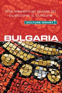 bulgaria - culture smart!: the essential guide to customs & culture