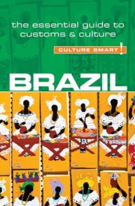 brazil - culture smart!: the essential guide to customs & culture