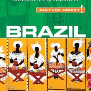 Brazil - Culture Smart!: The Essential Guide to Customs & Culture