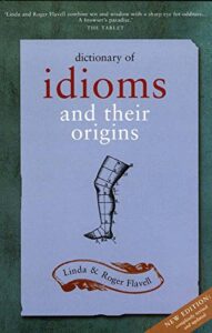 dictionary of idioms and their origins