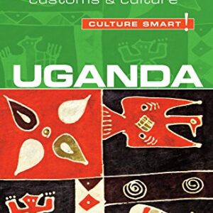 Uganda - Culture Smart!: The Essential Guide to Customs & Culture