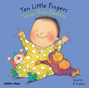 ten little fingers/tengo diez deditos (dual language baby board books- english/spanish)