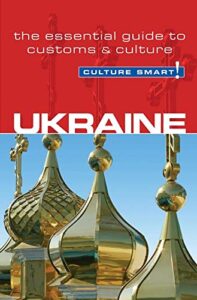 ukraine - culture smart!: the essential guide to customs & culture