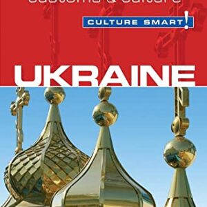 Ukraine - Culture Smart!: The Essential Guide to Customs & Culture