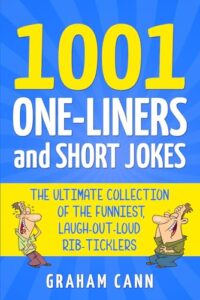 1001 one-liners and short jokes: the ultimate collection of the funniest, laugh-out-loud rib-ticklers (1001 jokes and puns)