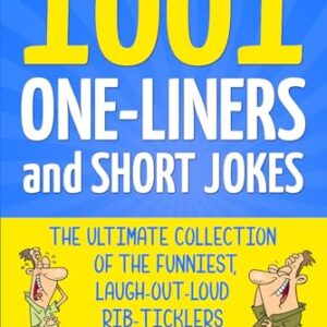 1001 One-Liners and Short Jokes: The Ultimate Collection Of The Funniest, Laugh-Out-Loud Rib-Ticklers (1001 Jokes and Puns)