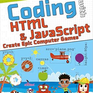 Coding with HTML & JavaScript - Create Epic Computer Games: The QuestKids children's series (In Easy Steps)