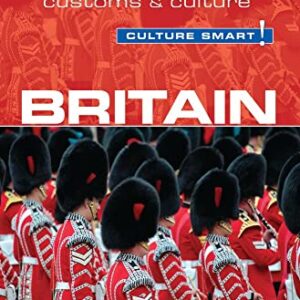 Britain - Culture Smart!: The Essential Guide to Customs & Culture