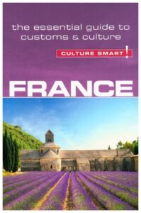 france - culture smart!: the essential guide to customs & culture