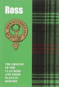 the rosses: the origins of the clan ross and their place in history (scottish clan mini-book)