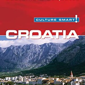 Croatia - Culture Smart!: The Essential Guide to Customs & Culture