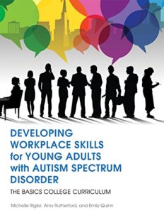 developing workplace skills for young adults with autism spectrum disorder: the basics college curriculum