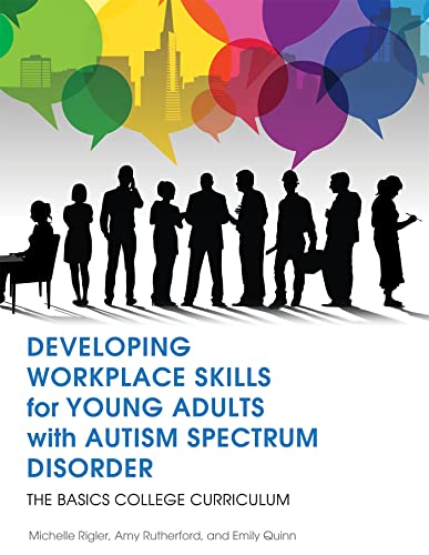 Developing Workplace Skills for Young Adults with Autism Spectrum Disorder: The BASICS College Curriculum