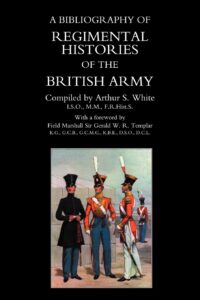 bibliography of regimental histories of the british army.: bibliography of regimental histories of the british army.