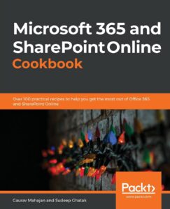 microsoft 365 and sharepoint online cookbook: over 100 practical recipes to help you get the most out of office 365 and sharepoint online