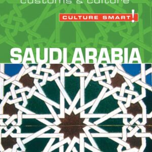 Saudi Arabia - Culture Smart!: The Essential Guide to Customs & Culture