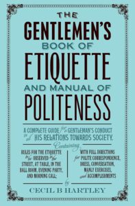 the gentleman's book of etiquette and manual of politeness