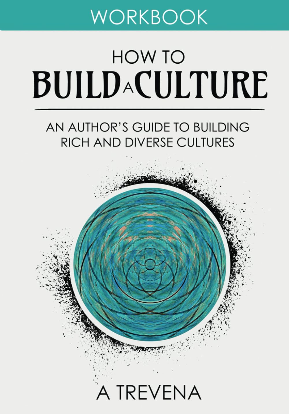 How to Build a Culture: An Author’s Guide to Building Rich and Diverse Cultures (Step by Step Worldbuilding)