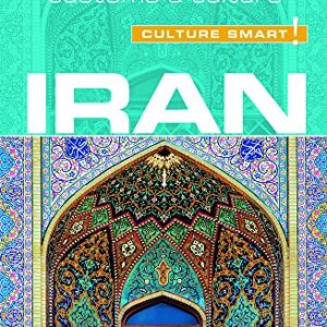 Iran - Culture Smart!: The Essential Guide to Customs & Culture