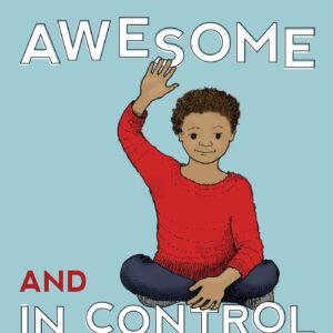 The Kids' Guide to Staying Awesome and In Control: Simple Stuff to Help Children Regulate their Emotions and Senses