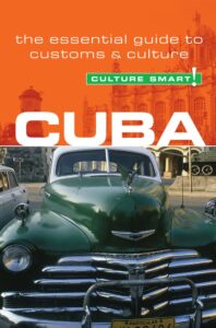 cuba - culture smart!: a quick guide to customs & etiquette